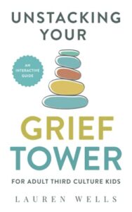 unstacking your grief tower: a guide to processing grief as an adult third culture kid