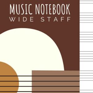 Music Notebook Wide Staff: Blank Sheet Music Writing Notebook For Beginners And Intermediate, Music Manuscript Paper With. 120 Pages 6 Staves Per ... Gift For A Music Producer Or Teacher]