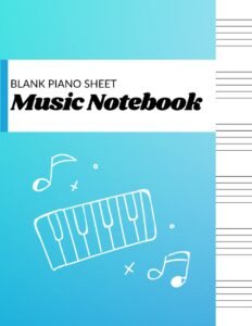 blank piano sheet music notebook: piano manuscript paper for beginners and intermediate, piano writing notebook with 120 pages 6 staves per page, full ... [perfect gift for pianists &piano teachers]