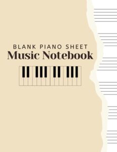 blank piano sheet music notebook: piano manuscript paper for beginners and intermediate, piano writing notebook with 120 pages 6 staves per page, full ... [perfect gift for pianists &piano teachers]