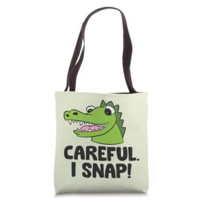 funny alligator saying careful i snap crocodile tote bag