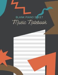 blank piano sheet music notebook: piano manuscript paper for beginners and intermediate, piano writing notebook with 120 pages 6 staves per page, full ... [perfect gift for pianists &piano teachers]