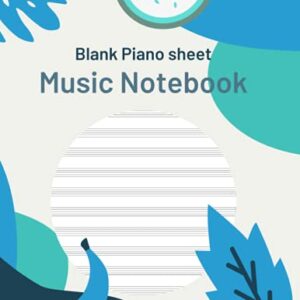 Blank Piano Sheet Music Notebook: Piano Manuscript Paper For Beginners And Intermediate, Piano Writing Notebook With 120 Pages 6 Staves Per Page, Full ... [Perfect Gift For Pianists & Piano Teachers]