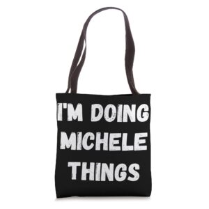 michele gifts, i'm doing michele things tote bag