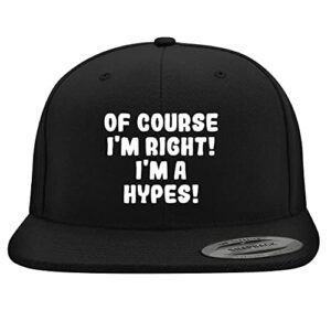 of course i'm right! i'm a hypes! - yupoong 6089 structured flat bill snapback, black, one size