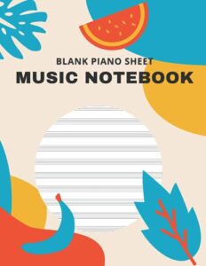 blank piano sheet music notebook: piano manuscript paper for beginners and intermediate, piano writing notebook with 120 pages 6 staves per page, full ... [perfect gift for pianists & piano teachers]