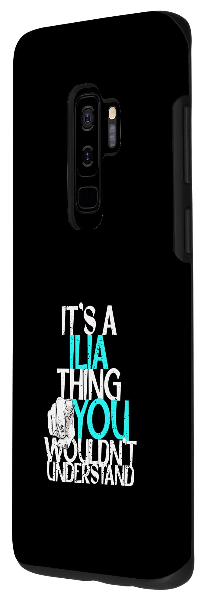 Galaxy S9+ It's A Ilia Thing You Wouldn't Understand Case