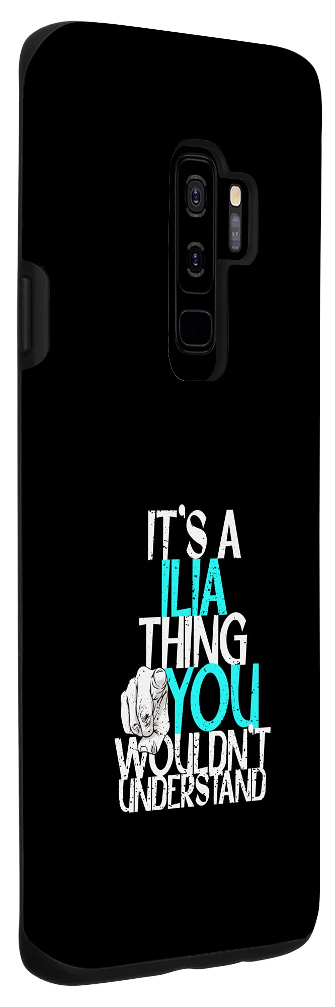 Galaxy S9+ It's A Ilia Thing You Wouldn't Understand Case