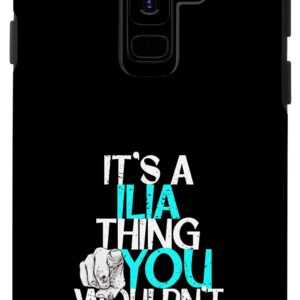 Galaxy S9+ It's A Ilia Thing You Wouldn't Understand Case