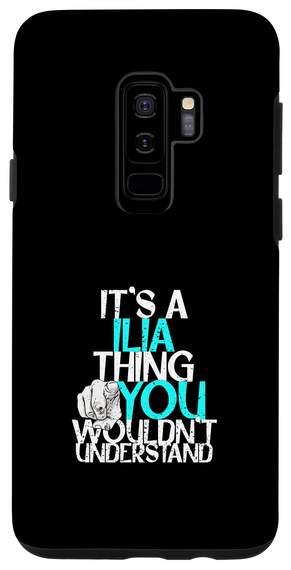 Galaxy S9+ It's A Ilia Thing You Wouldn't Understand Case