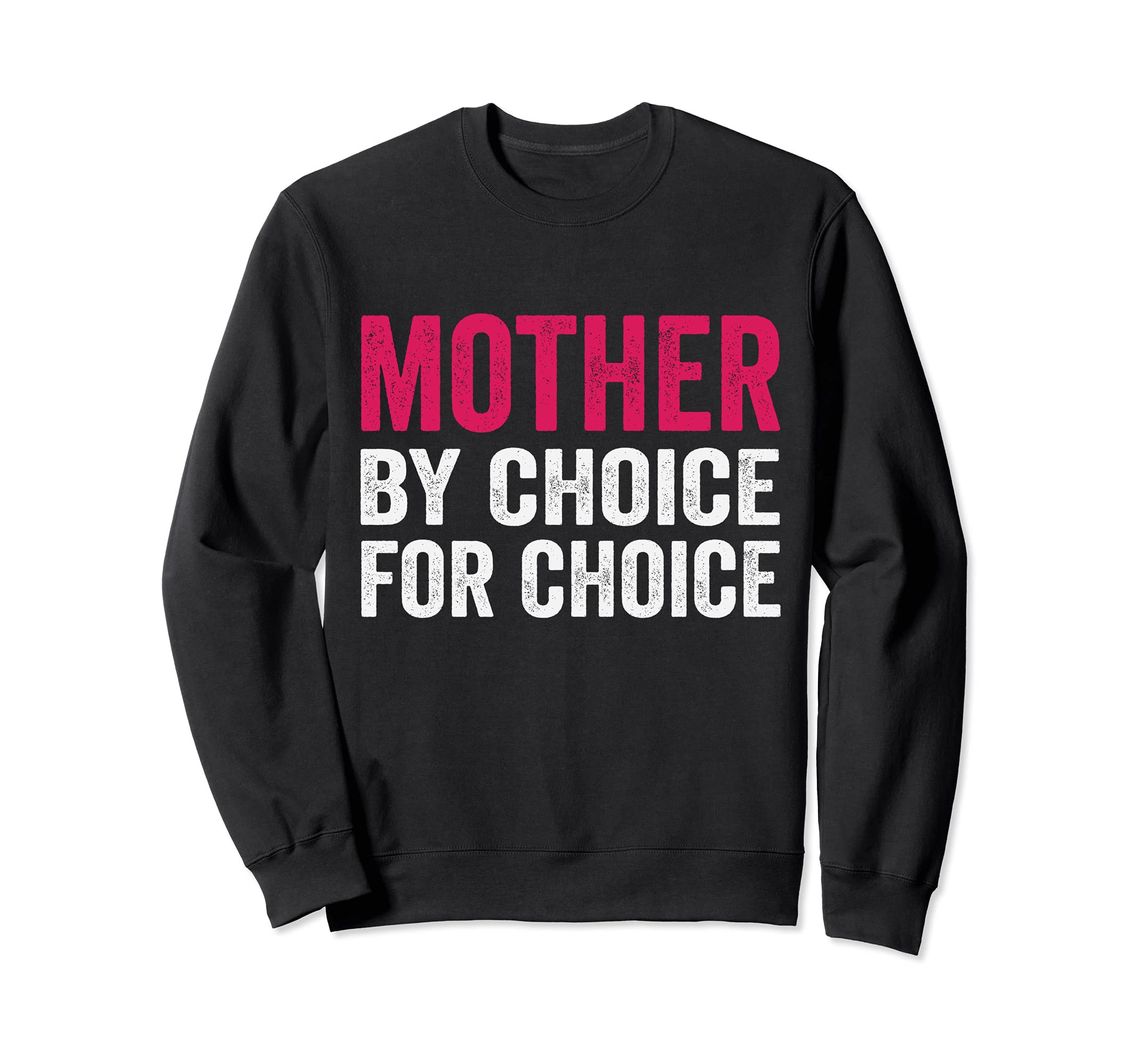 Mother By Choice For Choice Pro Choice Feminist Rights Sweatshirt