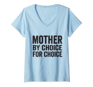 womens mother by choice for choice pro choice feminist rights v-neck t-shirt