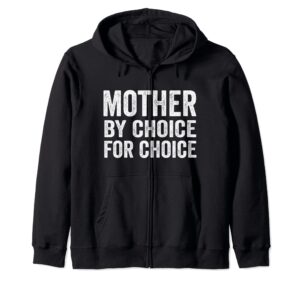 mother by choice for choice pro choice feminist rights zip hoodie