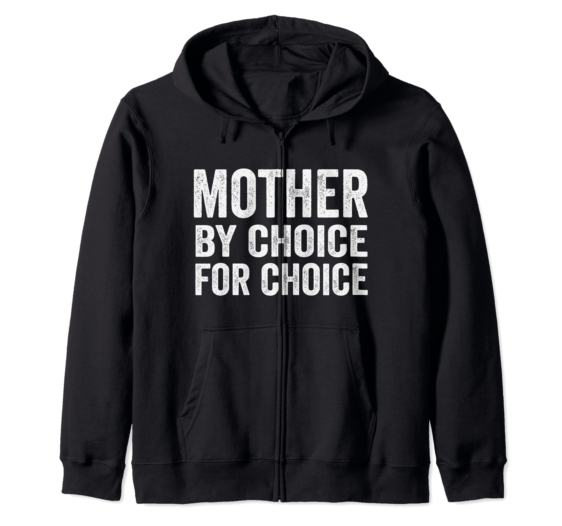 Mother By Choice For Choice Pro Choice Feminist Rights Zip Hoodie