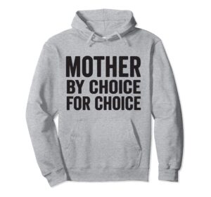 mother by choice for choice pro choice feminist rights pullover hoodie