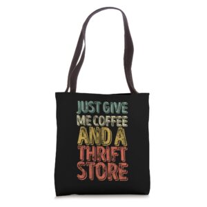 funny shopping shirt just give me coffee and a thrift store tote bag