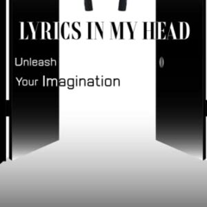 Lyrics In My Head and Unleash Your Imagination: Lyrics Notebook To Write In Lined/Ruled Paper For Lyrics & Music | Songwriting Journal Gift For Music Lovers, Men , Songwriters... Paperback