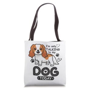 i'm only talking to my dog today, dog person, crazy dog tote bag