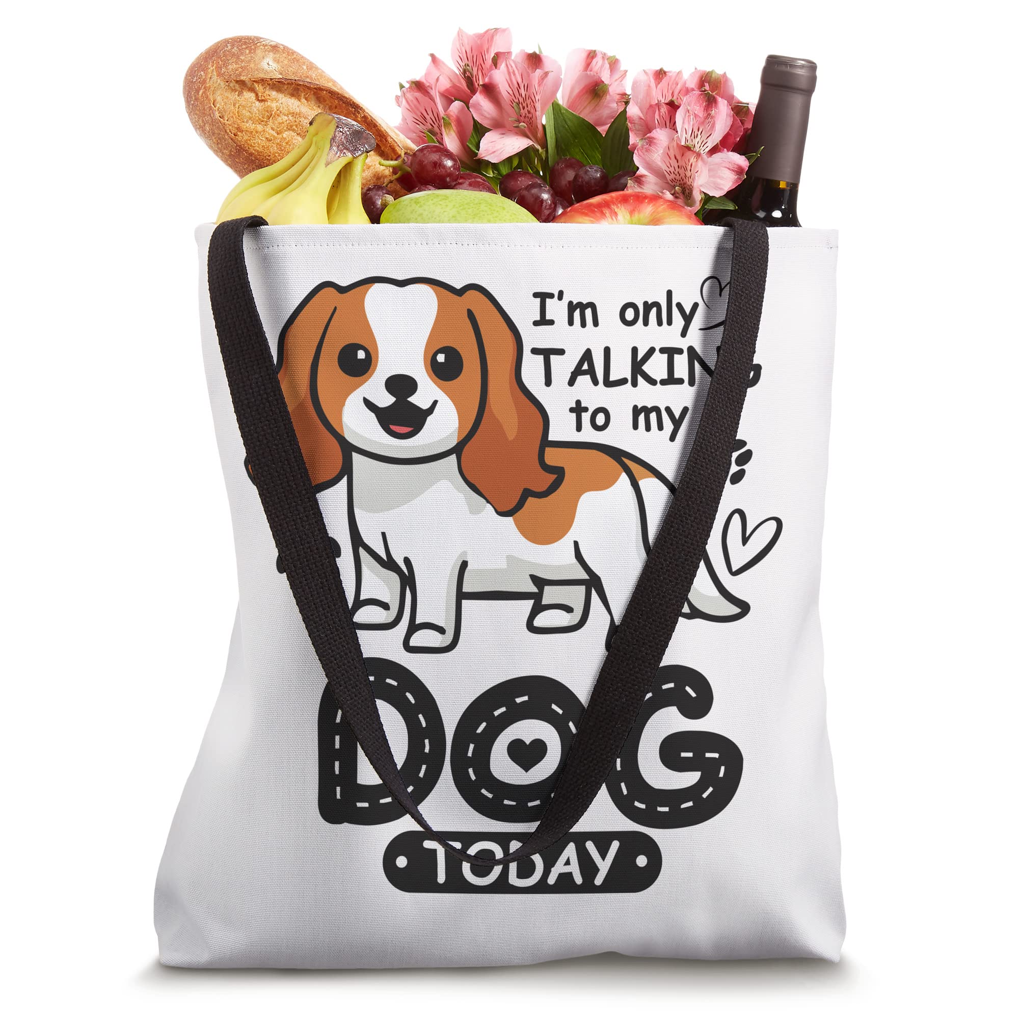 I'm Only Talking To My Dog Today, Dog Person, Crazy Dog Tote Bag