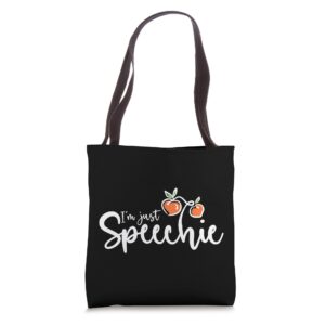 i'm just speechie slp tote bag