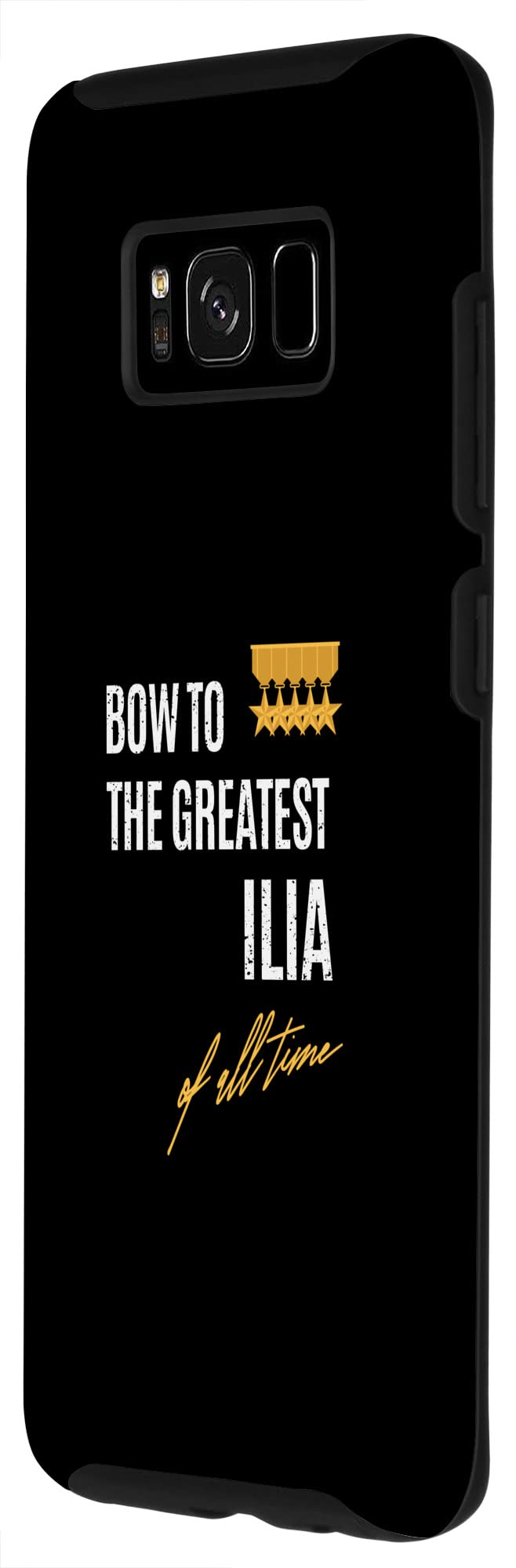 Galaxy S8 Bow To The Greatest Ilia Of All Time First Given Name Case