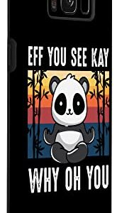 Galaxy S8 Eff You See Kay Why Oh You Panda Retro Vintage Sarcastic Uni Case