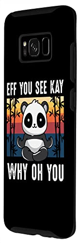 Galaxy S8 Eff You See Kay Why Oh You Panda Retro Vintage Sarcastic Uni Case