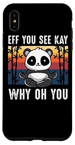 iPhone XS Max Eff You See Kay Why Oh You Panda Retro Vintage Sarcastic Uni Case