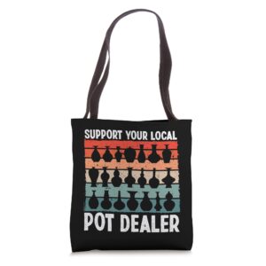 support your local pot dealer funny pottery ceramics art tote bag