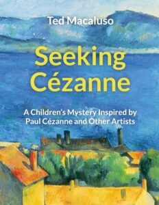 seeking cézanne: a children's mystery inspired by paul cézanne and other artists