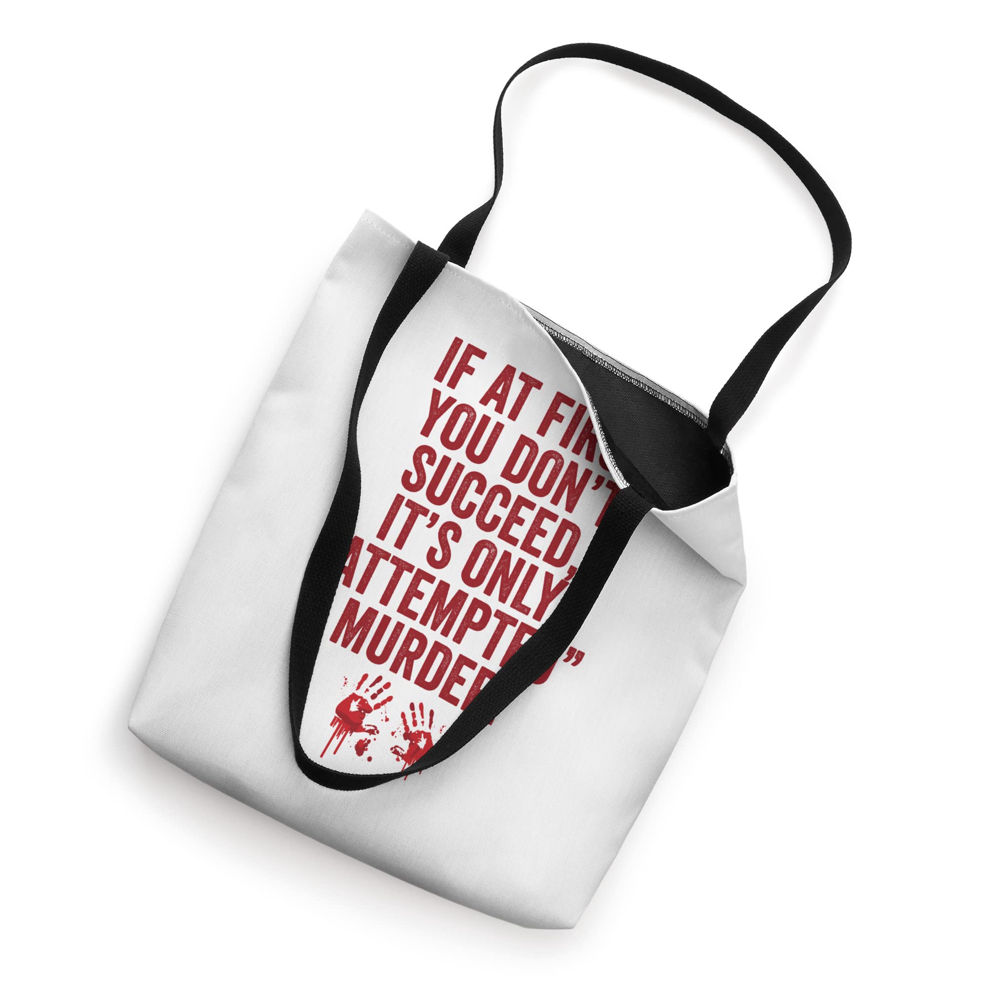 If At First You Don't Succeed It's Only Attempted Murder Tote Bag