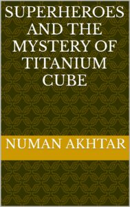 superheroes and the mystery of titanium cube