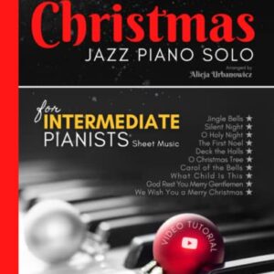 Christmas Jazz Piano Solo for Intermediate Pianists: Sheet Music Book I 10 Beautiful Songs in the Easy Arrangements I Video Tutorial I Carol of the ... Bells I O Holy Night I Silent Night and more