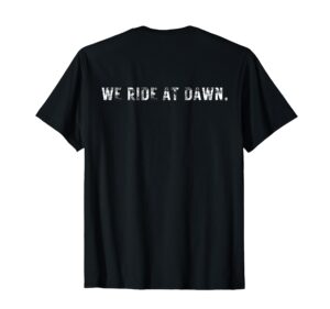 we ride at dawn funny shirt t-shirt