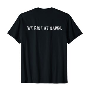 We Ride At Dawn Funny Shirt T-Shirt