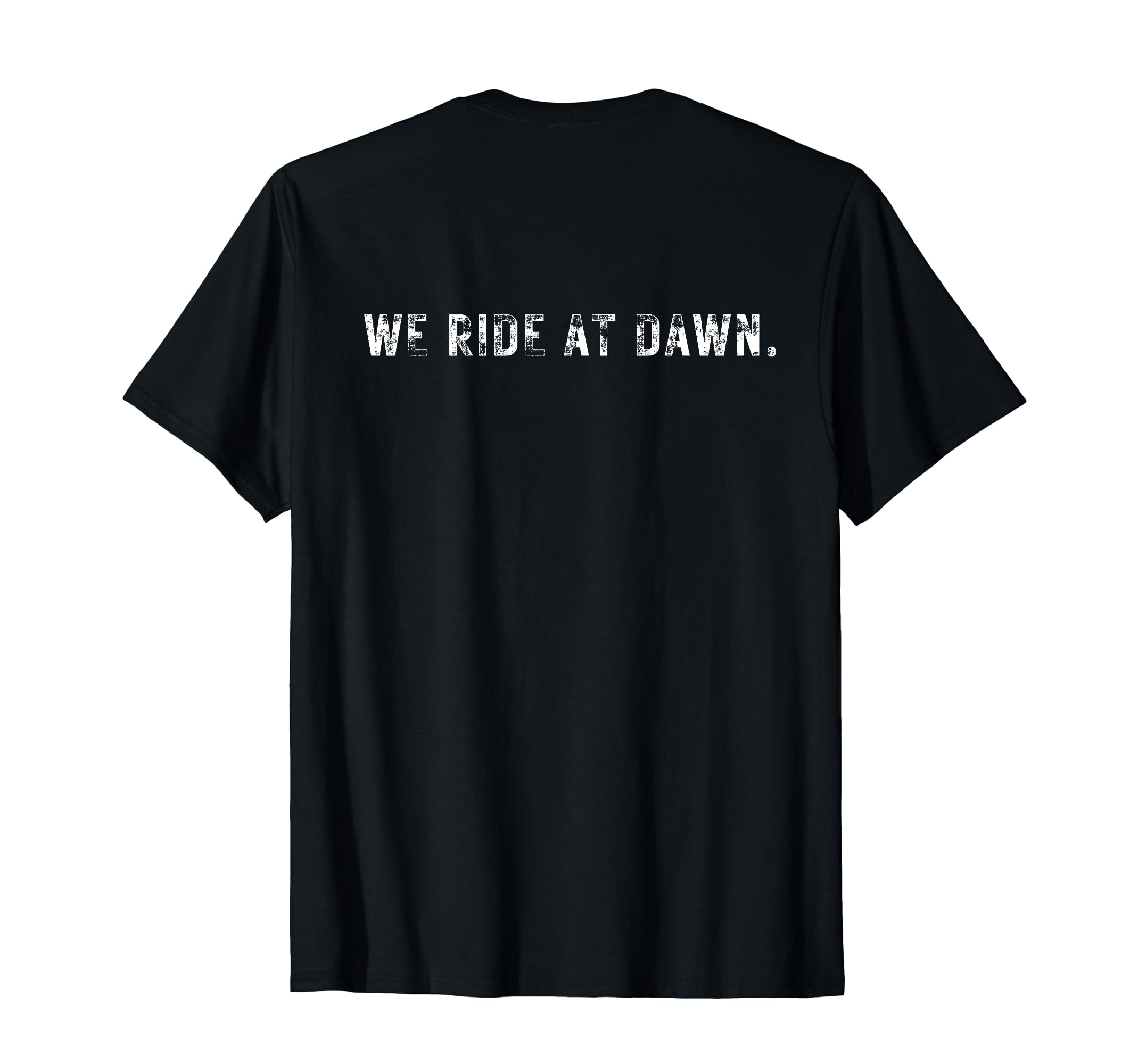 We Ride At Dawn Funny Shirt T-Shirt