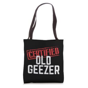 certified old geezer fun dad uncle grandpa friend oldies tote bag