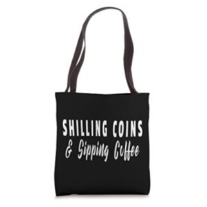 shilling coins & sipping coffee cryptocurrency lover hype tote bag