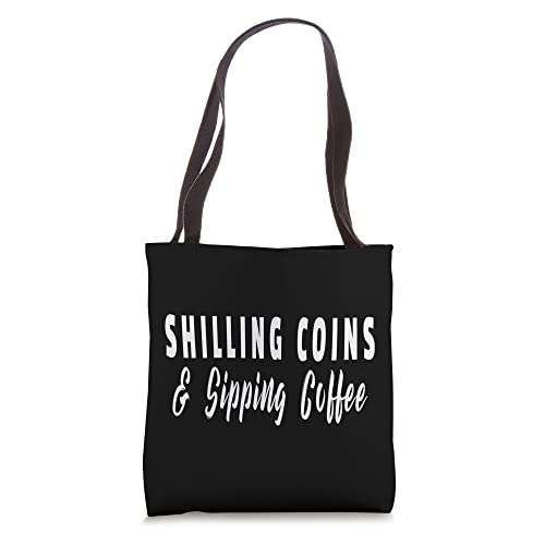 Shilling Coins & Sipping Coffee Cryptocurrency Lover Hype Tote Bag