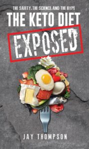 the keto diet exposed: the safety, the science, and the hype