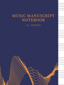 music manuscript notebook – 12 staves: composition notebook for kids |manuscript paper with 12 staves for beginners and intermediate |gift for musical ... musician, music producer, writer supplies|