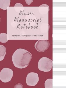 music manuscript notebook – 12 staves: composition notebook for kids |manuscript paper with 12 staves for beginners and intermediate |gift for musical ... musician, music producer, writer supplies|