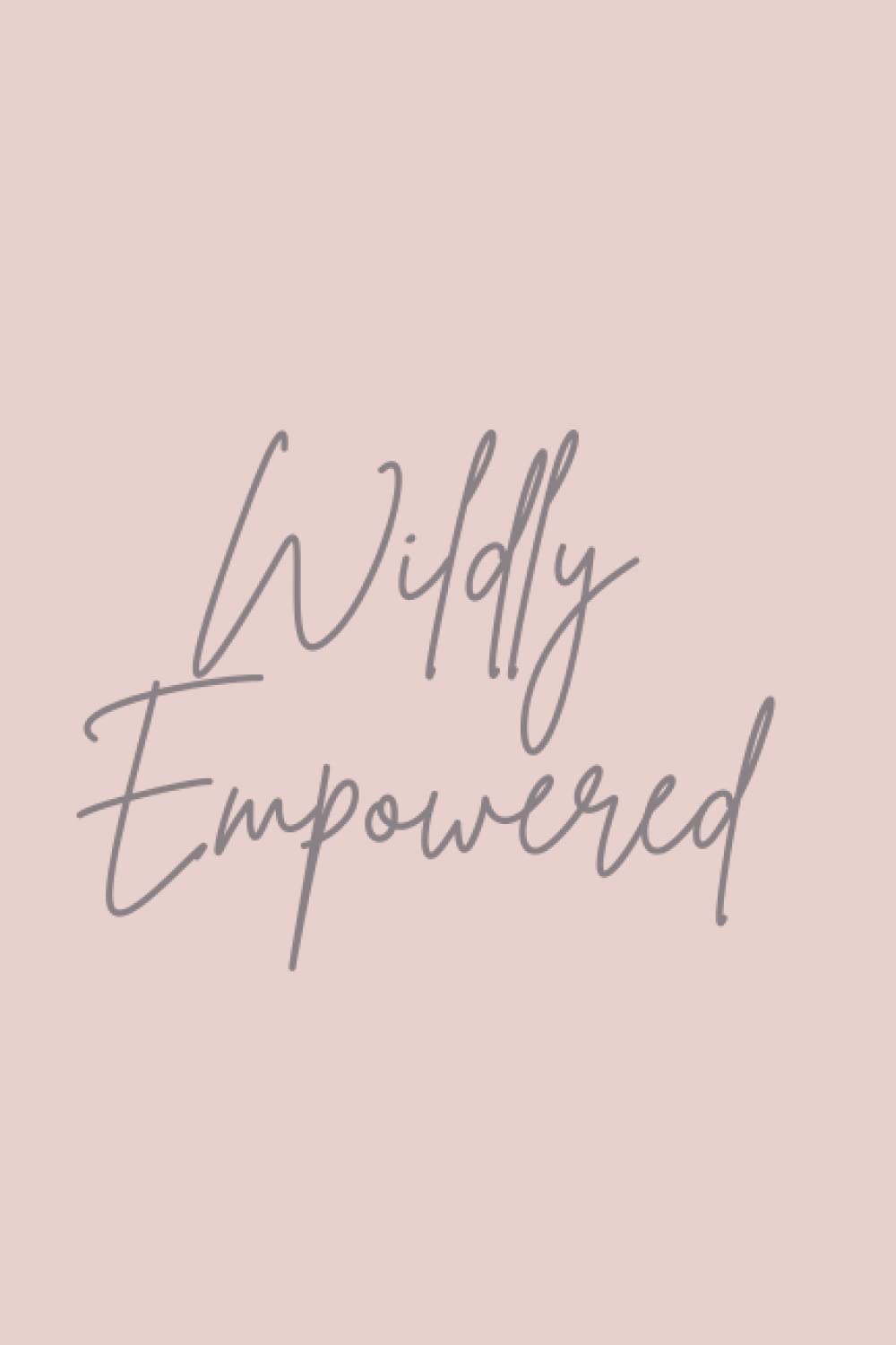 Wildly Empowered Journal