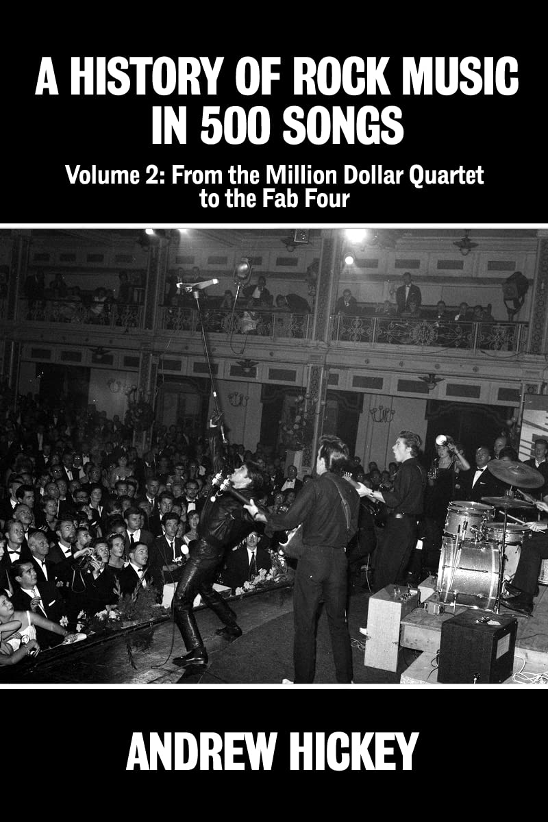 A History of Rock Music in 500 Songs Volume 2: From the Million Dollar Quartet to the Fab Four