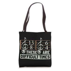 these are difficult times for music lover tote bag