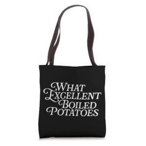 what excellent boiled potatoes classic book funny literature tote bag