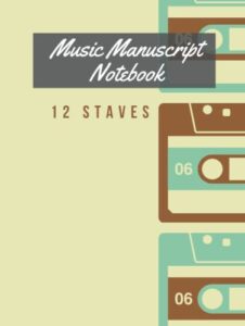 music manuscript notebook – 12 staves: composition notebook for kids |manuscript paper with 12 staves for beginners and intermediate |gift for musical ... musician, music producer, writer supplies|