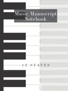 music manuscript notebook – 12 staves: composition notebook for kids |manuscript paper with 12 staves for beginners and intermediate |gift for musical ... musician, music producer, writer supplies|