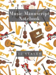 music manuscript notebook – 12 staves: composition notebook for kids |manuscript paper with 12 staves for beginners and intermediate |gift for musical ... musician, music producer, writer supplies|