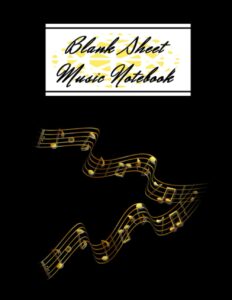 blank sheet music notebook: music journal for kids, beginner, intermediate, professional: manuscript paper for piano, guitar